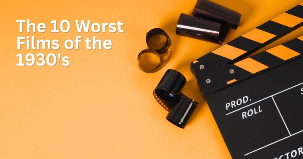 The 10 Worst Films of the 1930’s - Black History